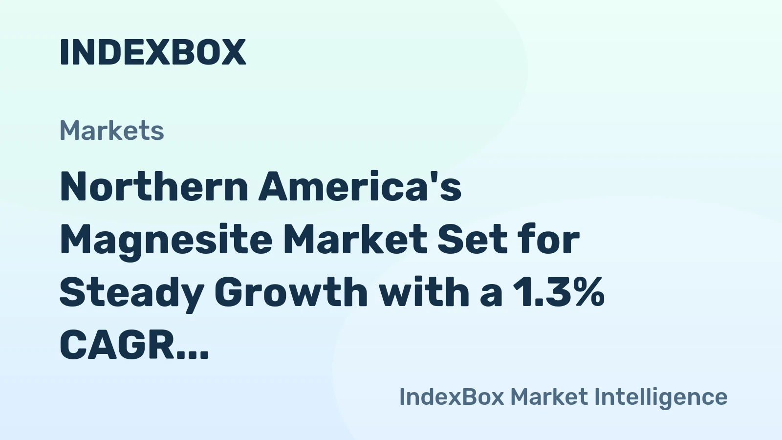 Northern America's Magnesite Market Set for Steady Growth with a 1.3% CAGR in Value