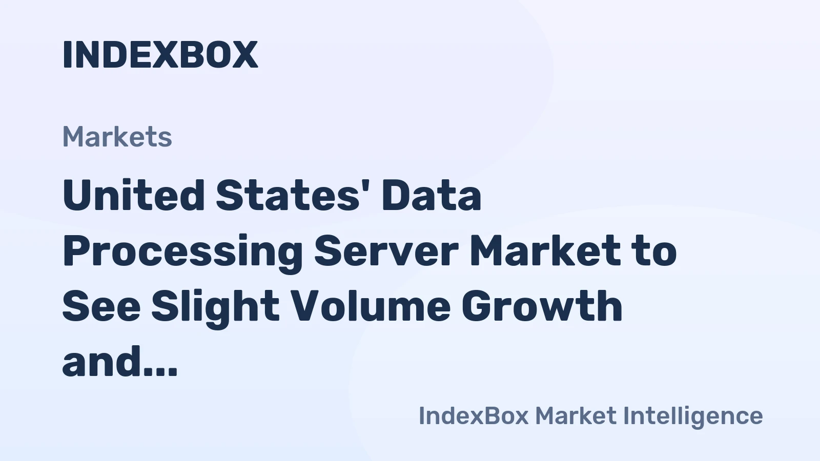 United States' Data Processing Server Market to See Slight Volume Growth and Steady Value Increase