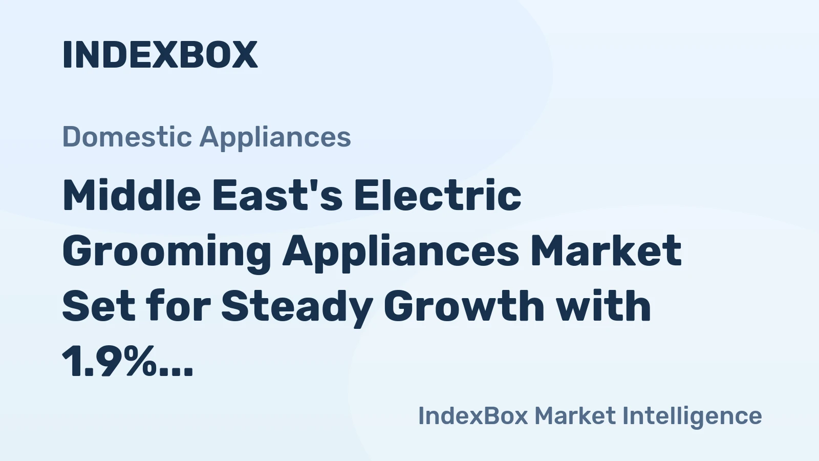 Middle East's Electric Grooming Appliances Market Set for Steady Growth with 1.9% CAGR