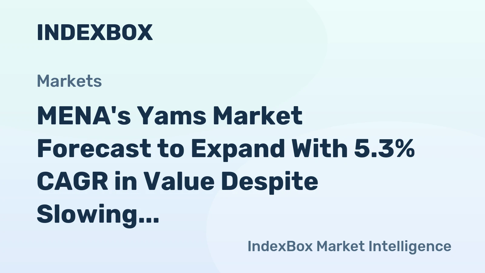 MENA's Yams Market Forecast to Expand With 5.3% CAGR in Value Despite Slowing Volume Growth