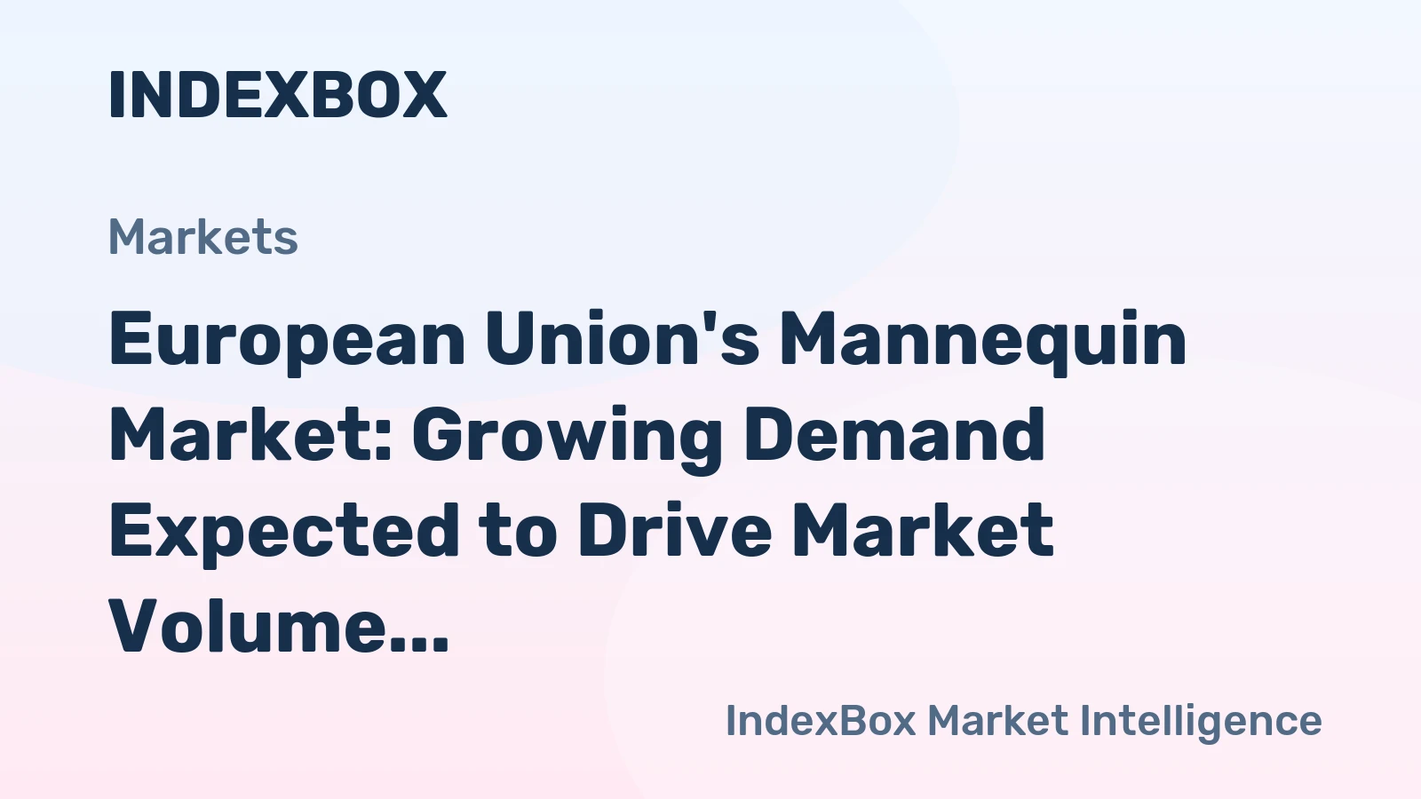 European Union's Mannequin Market: Growing Demand Expected to Drive Market Volume to 22K tons and Market Value to $2.6B by 2035