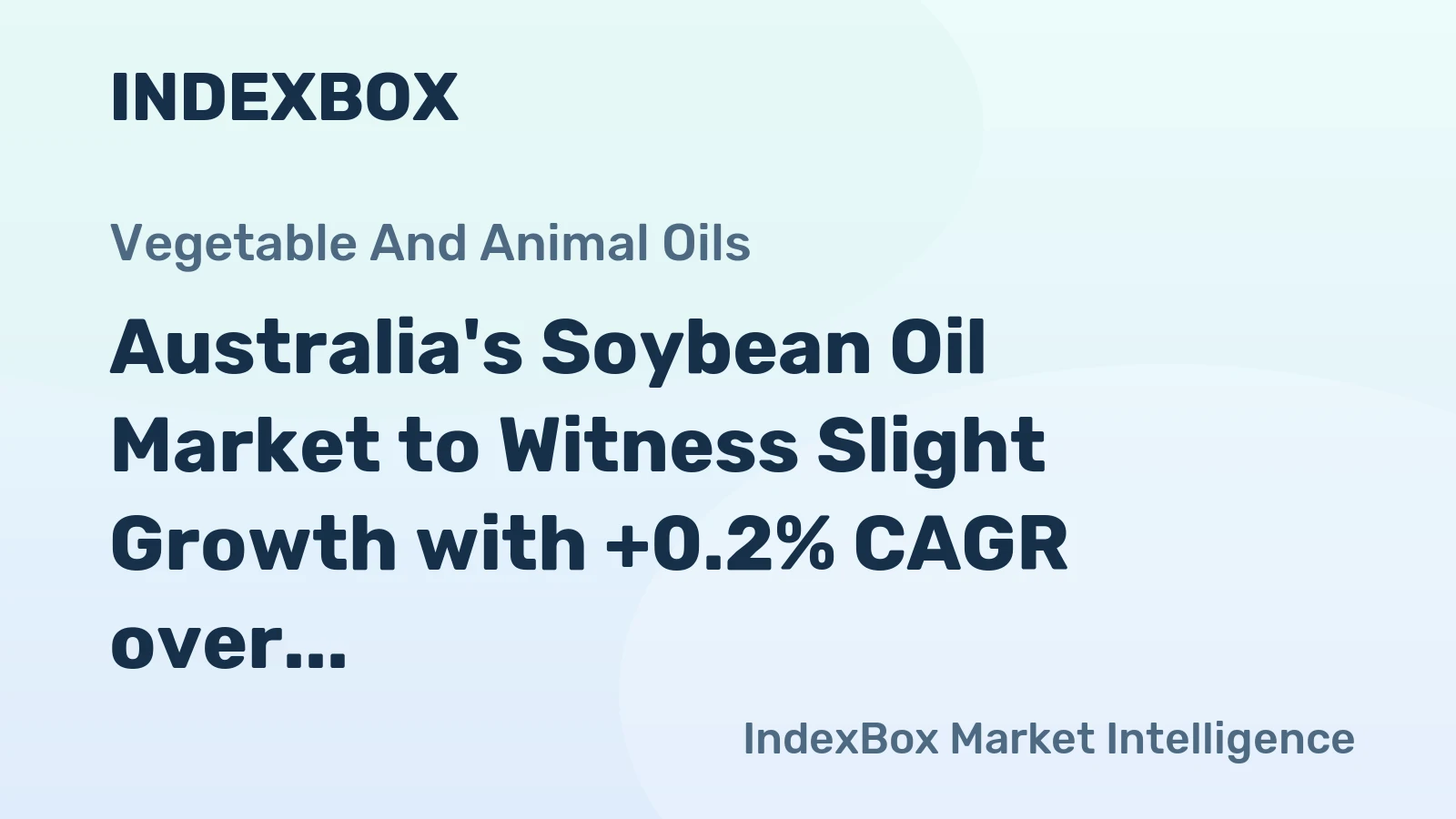 Australia's Soybean Oil Market to Witness Slight Growth with +0.2% CAGR over the Next Decade