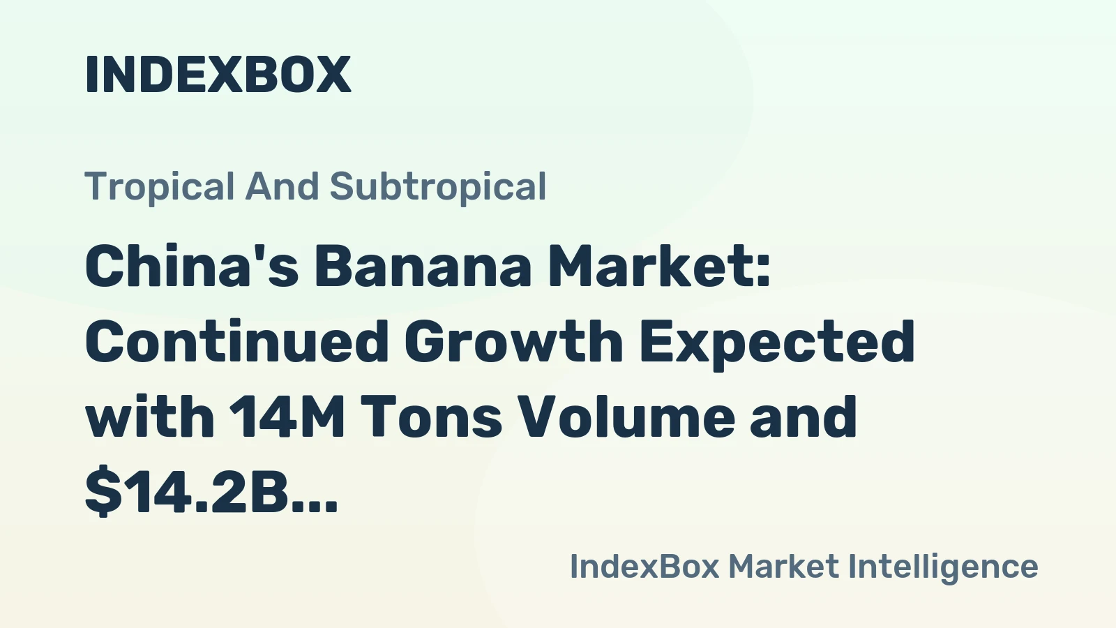 China's Banana Market: Continued Growth Expected with 14M Tons Volume and $14.2B Value by 2035