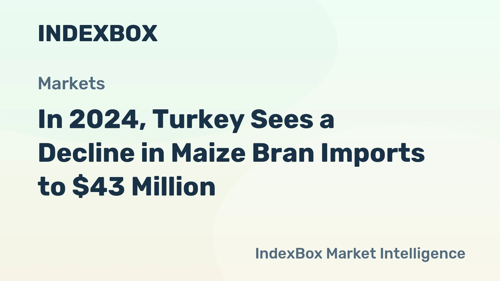 In 2024, Turkey Sees a Decline in Maize Bran Imports to $43 Million