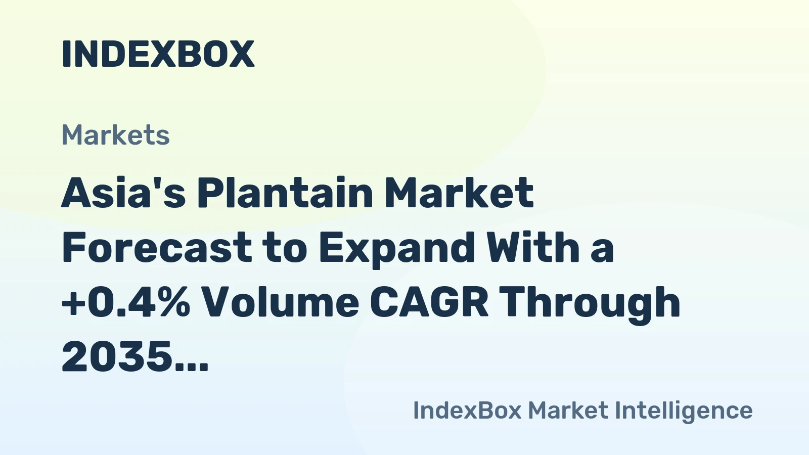 Asia's Plantain Market Forecast to Expand With a +0.4% Volume CAGR Through 2035
