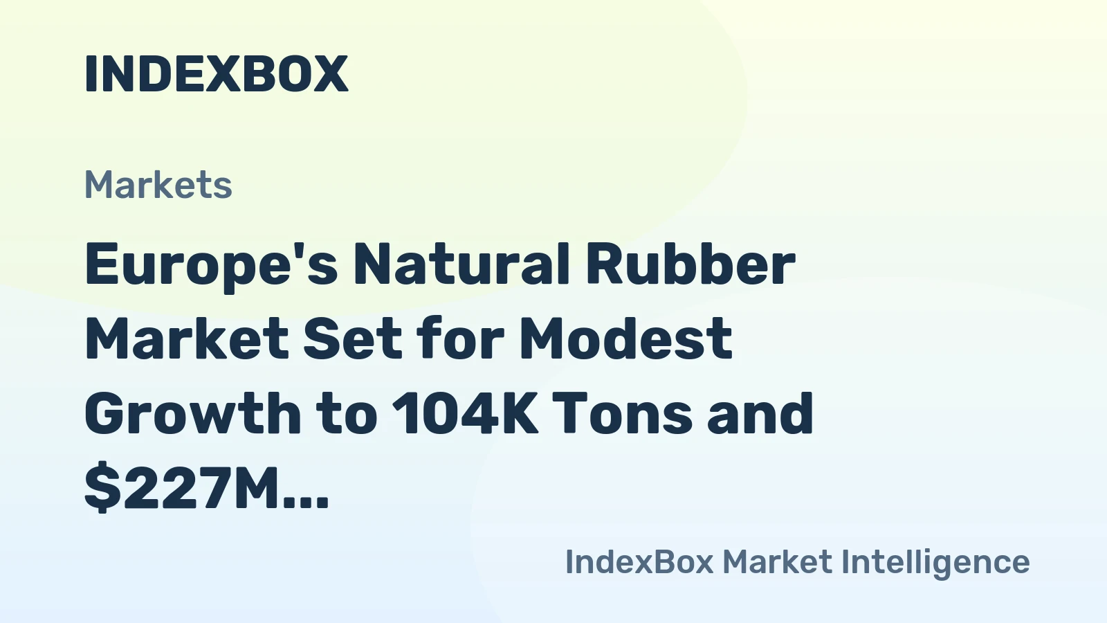 Europe's Natural Rubber Market Set for Modest Growth to 104K Tons and $227M by 2035