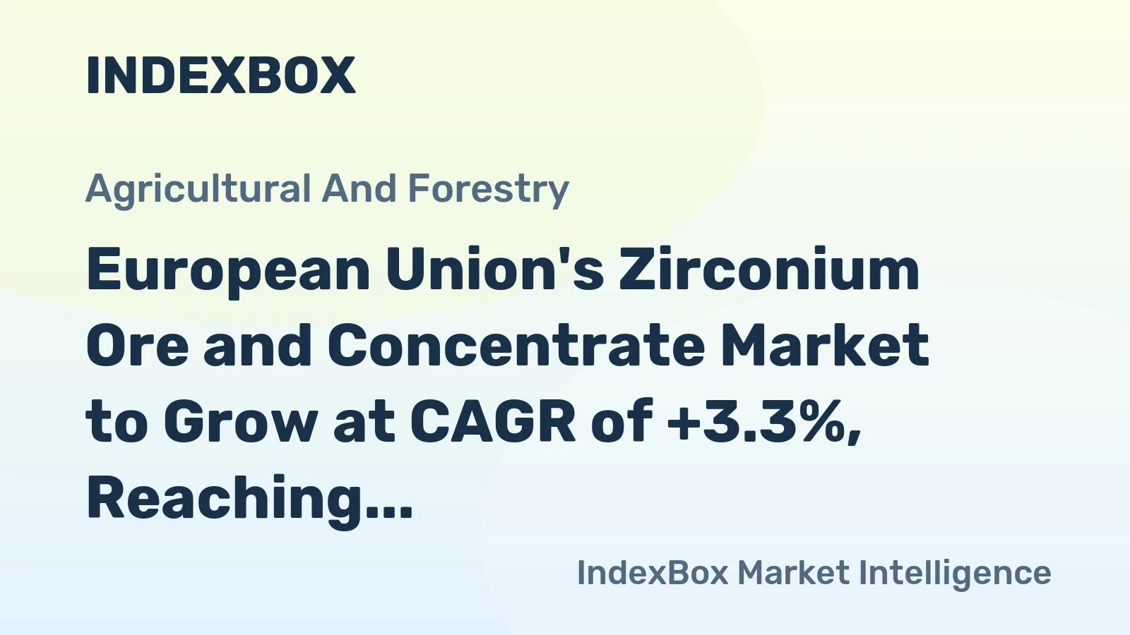 European Union's Zirconium Ore and Concentrate Market to Grow at CAGR of +3.3%, Reaching $518M by 2035