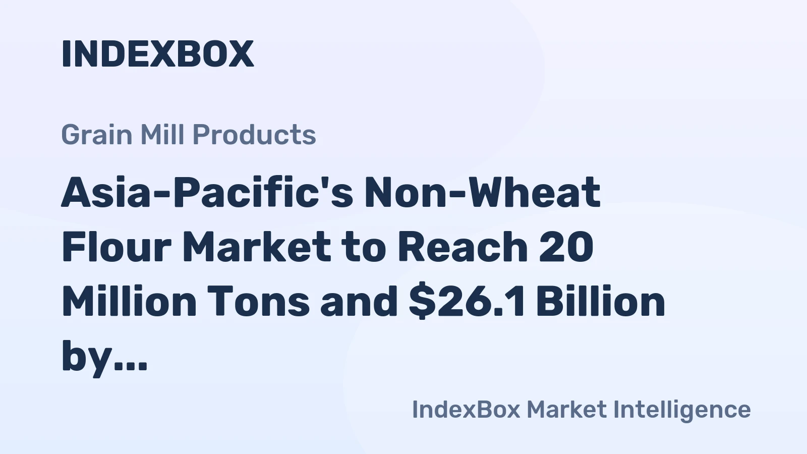 Asia-Pacific's Non-Wheat Flour Market to Reach 20 Million Tons and $26.1 Billion by 2035