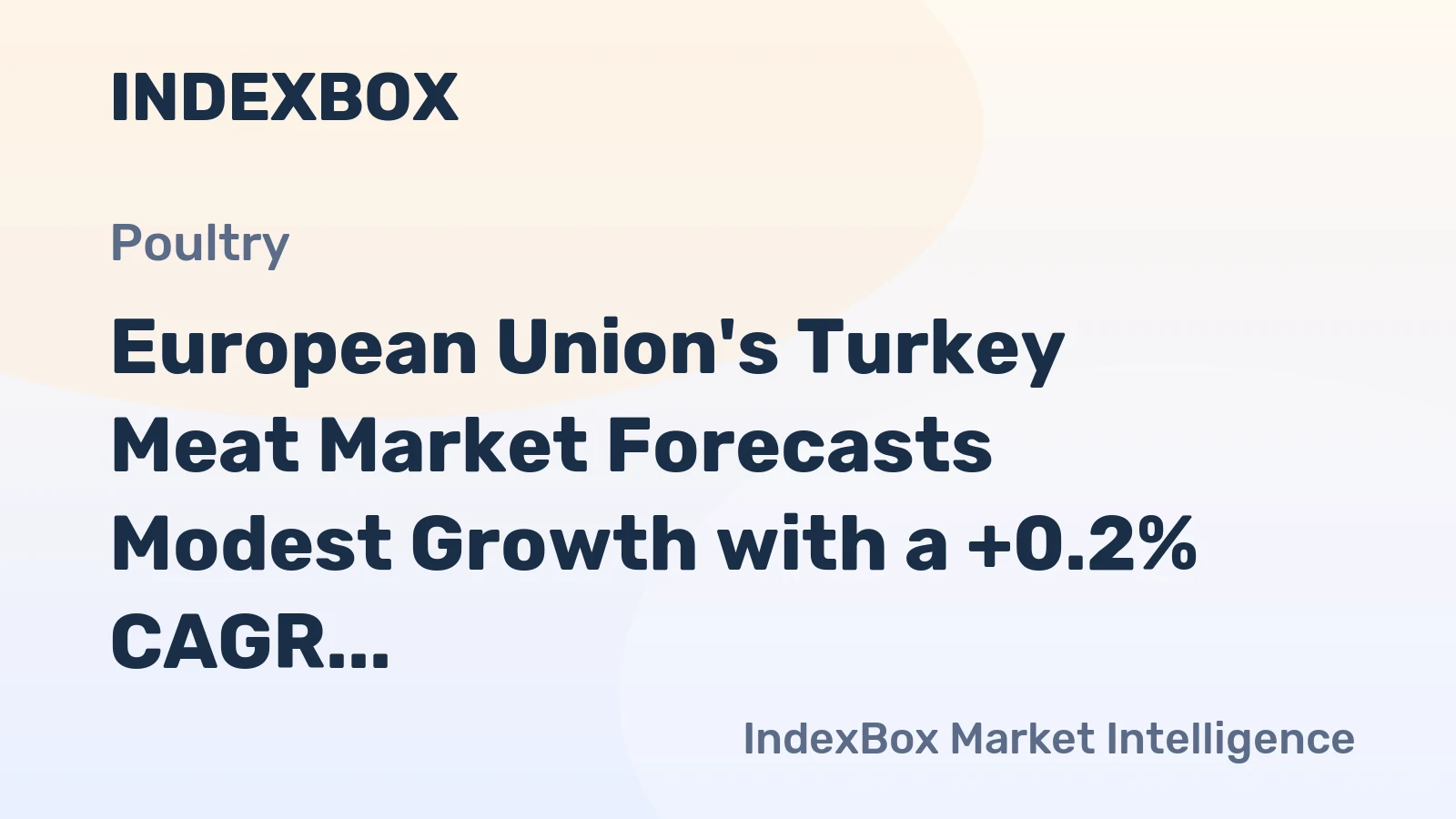 European Union's Turkey Meat Market Forecasts Modest Growth with a +0.2% CAGR in Value