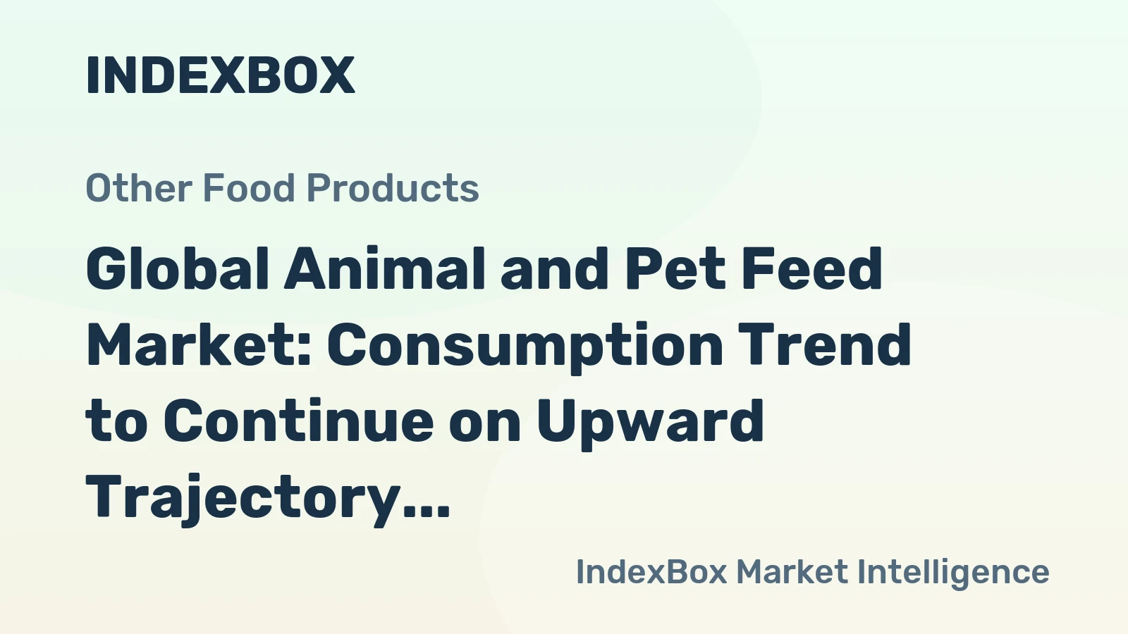 Global Animal and Pet Feed Market: Consumption Trend to Continue on Upward Trajectory, Market Volume Expected to Reach 1,223M tons and Market Value to Hit $1,585.4B by 2030