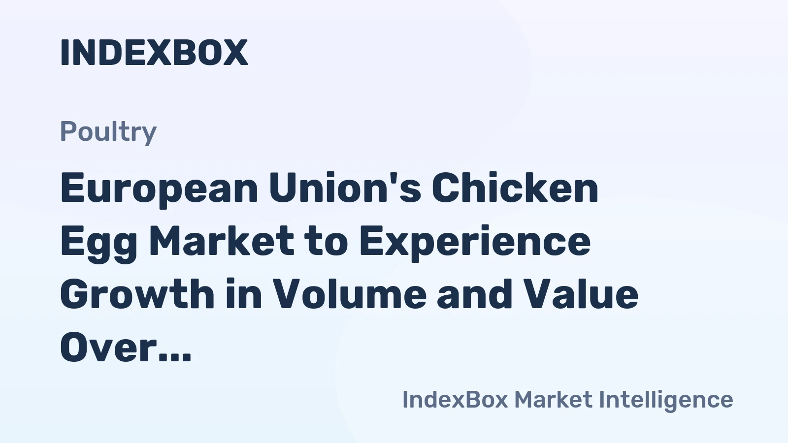 European Union's Chicken Egg Market to Experience Growth in Volume and Value Over the Next Decade