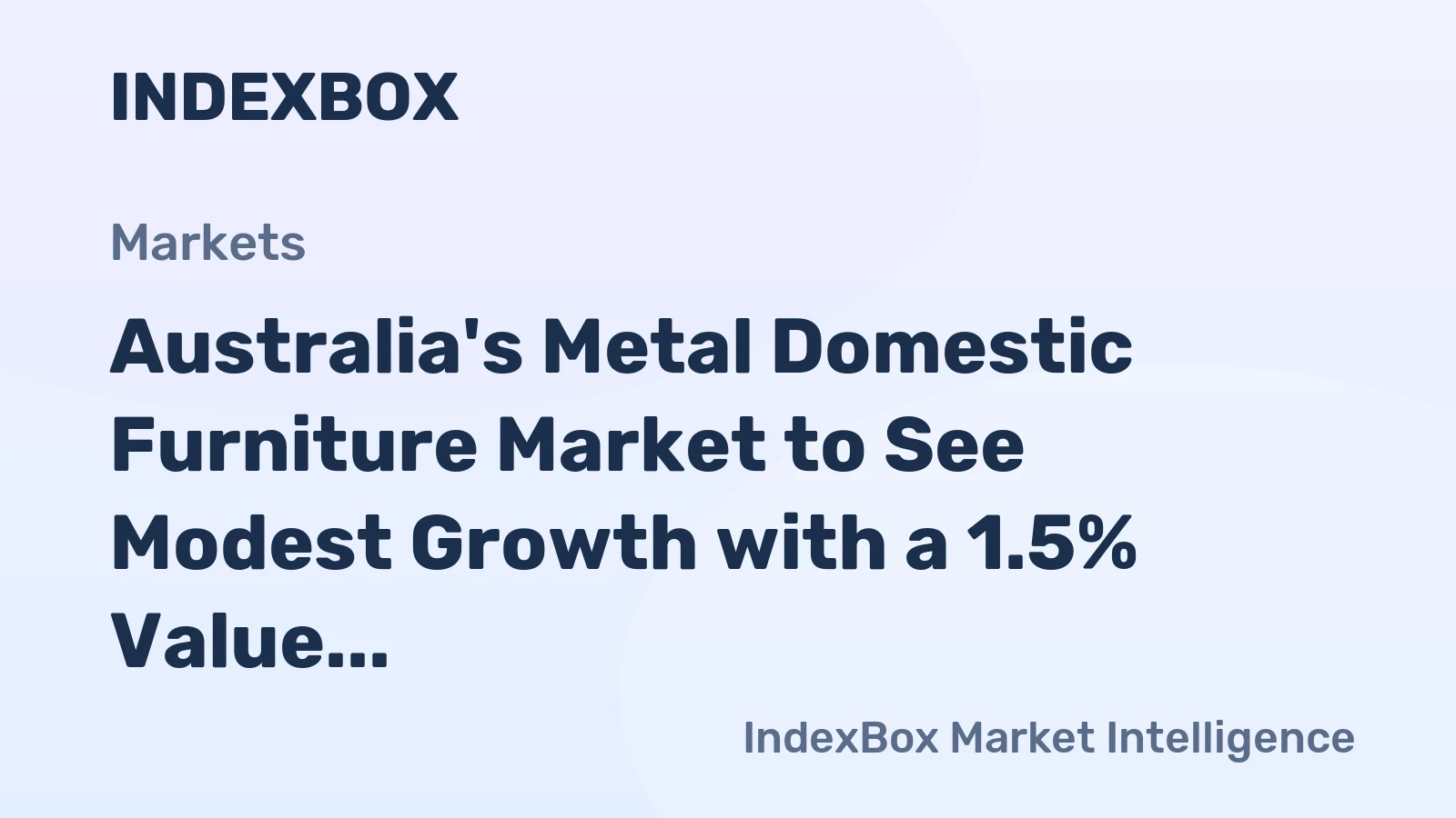 Australia's Metal Domestic Furniture Market to See Modest Growth with a 1.5% Value CAGR