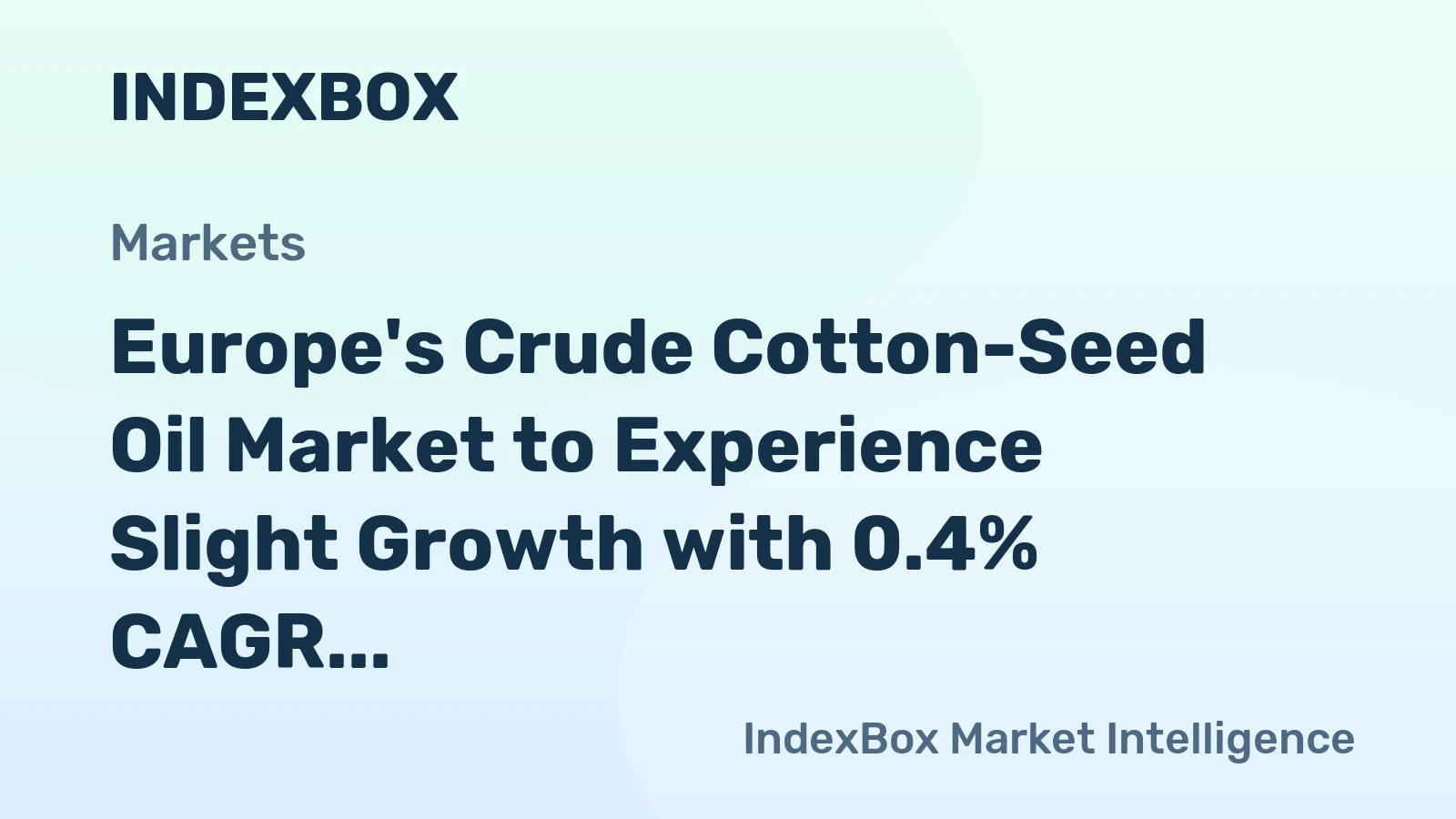 Europe's Crude Cotton-Seed Oil Market to Experience Slight Growth with 0.4% CAGR