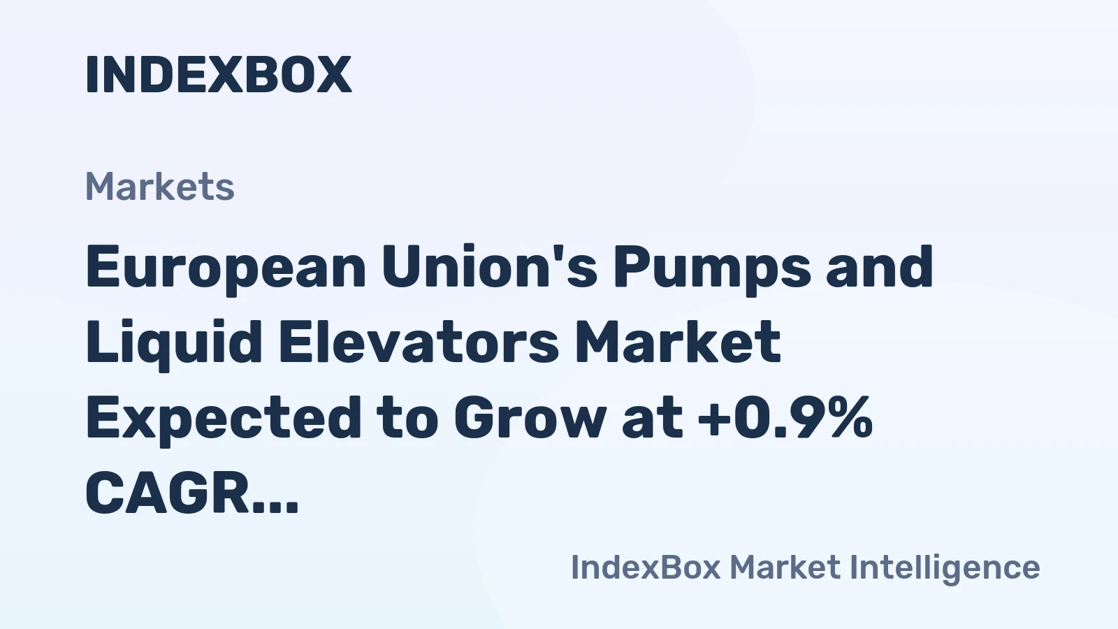 European Union's Pumps and Liquid Elevators Market Expected to Grow at +0.9% CAGR Over Next Decade