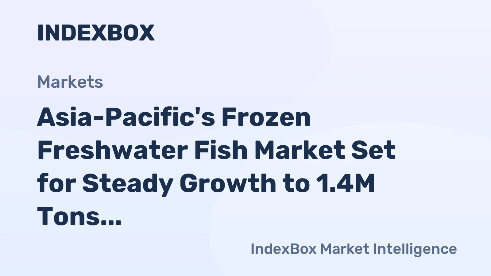 Asia-Pacific's Frozen Freshwater Fish Market Set for Steady Growth to 1.4M Tons and $4.2B in Value