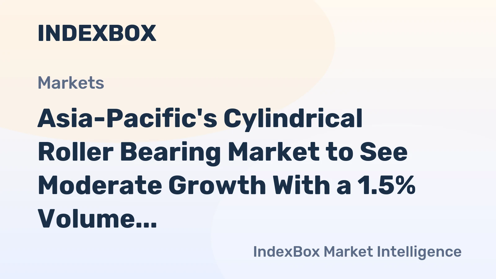 Asia-Pacific's Cylindrical Roller Bearing Market to See Moderate Growth With a 1.5% Volume CAGR Through 2035