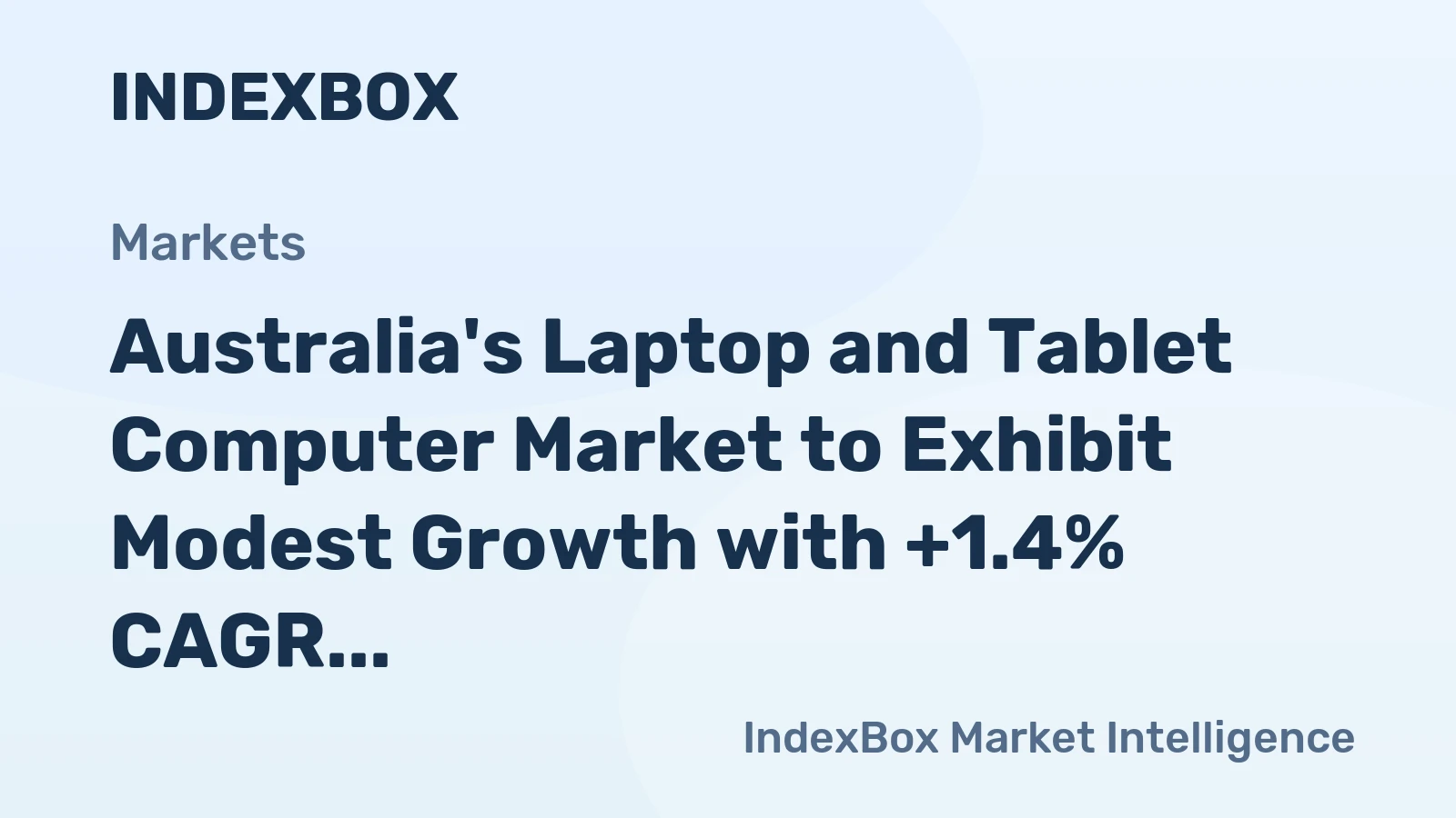 Australia's Laptop and Tablet Computer Market to Exhibit Modest Growth with +1.4% CAGR from 2024 to 2035