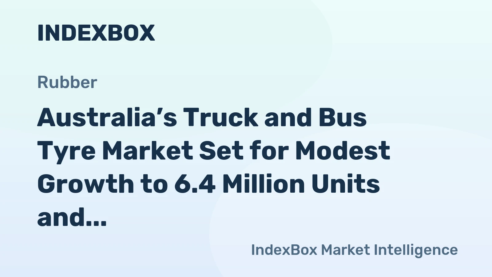Australia’s Truck and Bus Tyre Market Set for Modest Growth to 6.4 Million Units and $713 Million