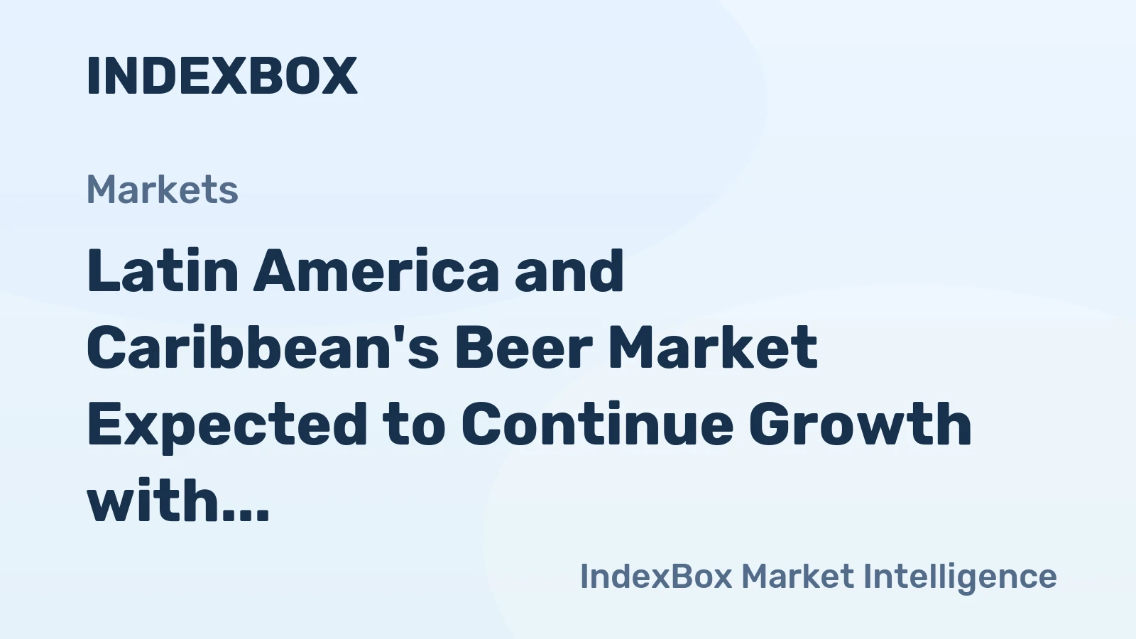 Latin America and Caribbean's Beer Market Expected to Continue Growth with +0.6% CAGR Over Next Decade