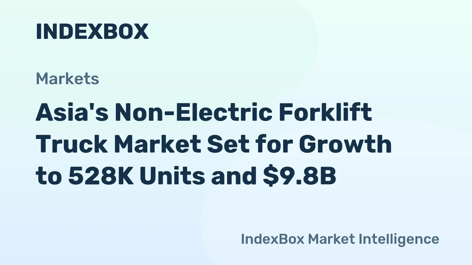 Asia's Non-Electric Forklift Truck Market Set for Growth to 528K Units and $9.8B