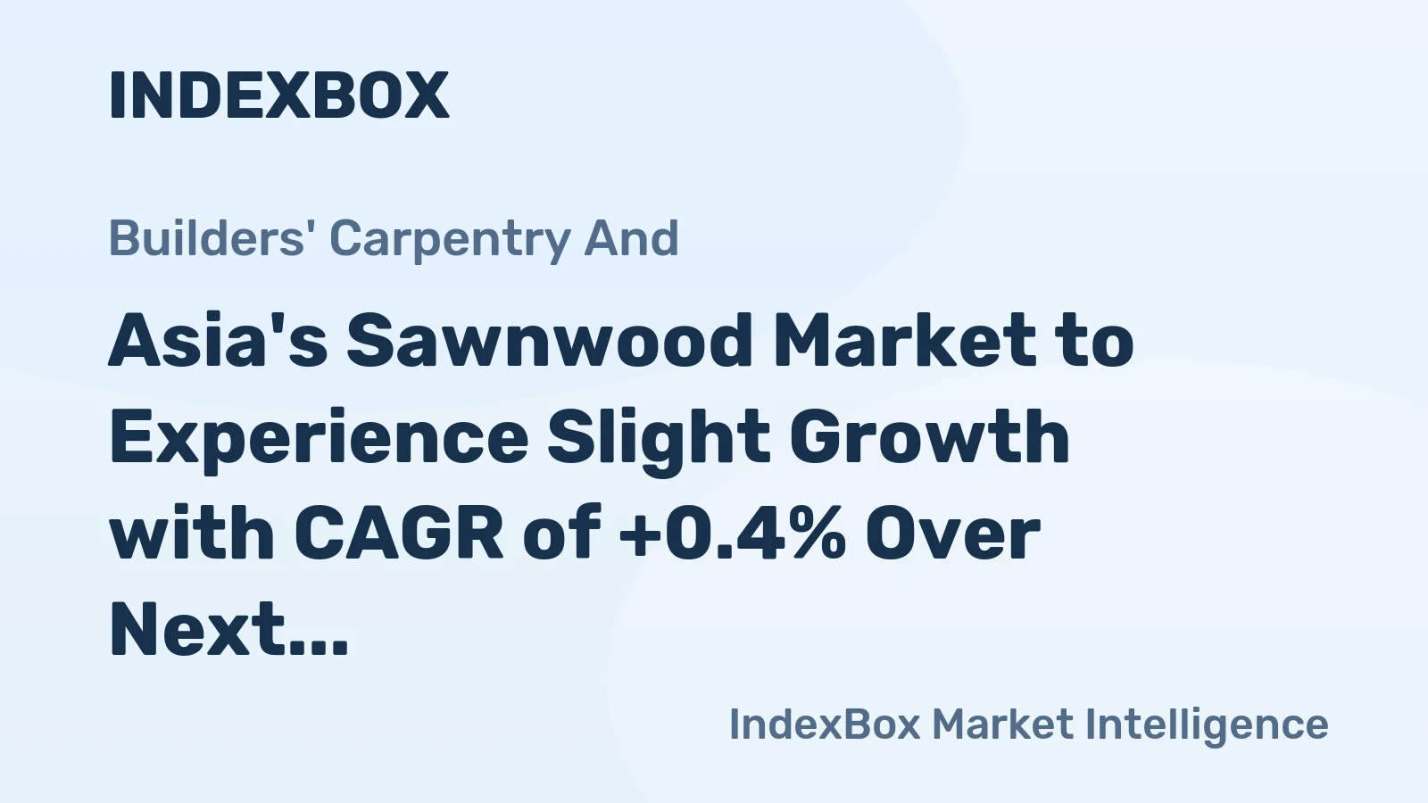 Asia's Sawnwood Market to Experience Slight Growth with CAGR of +0.4% Over Next Decade