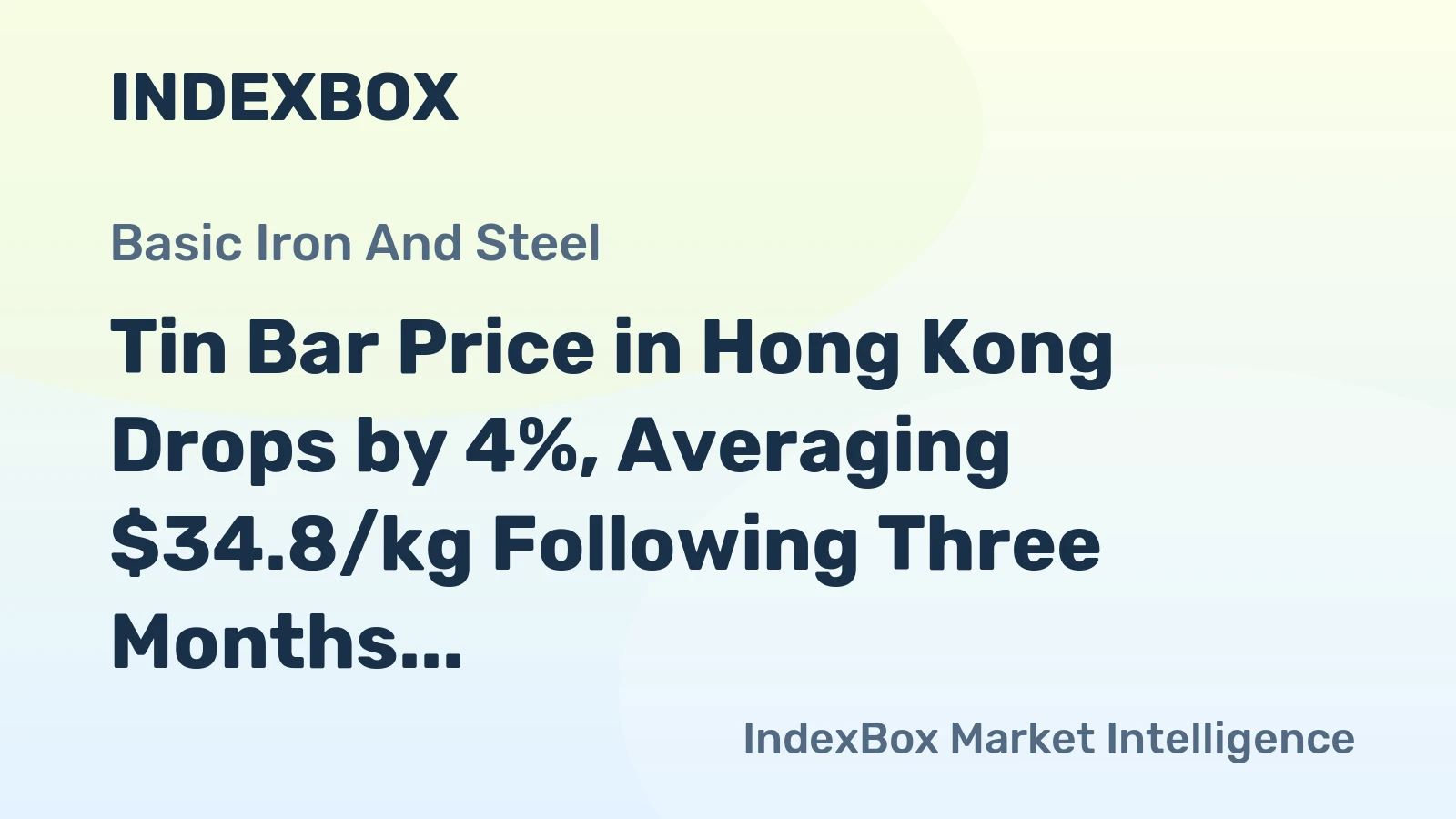Tin Bar Price in Hong Kong Drops by 4%, Averaging $34.8/kg Following Three Months of Decline.