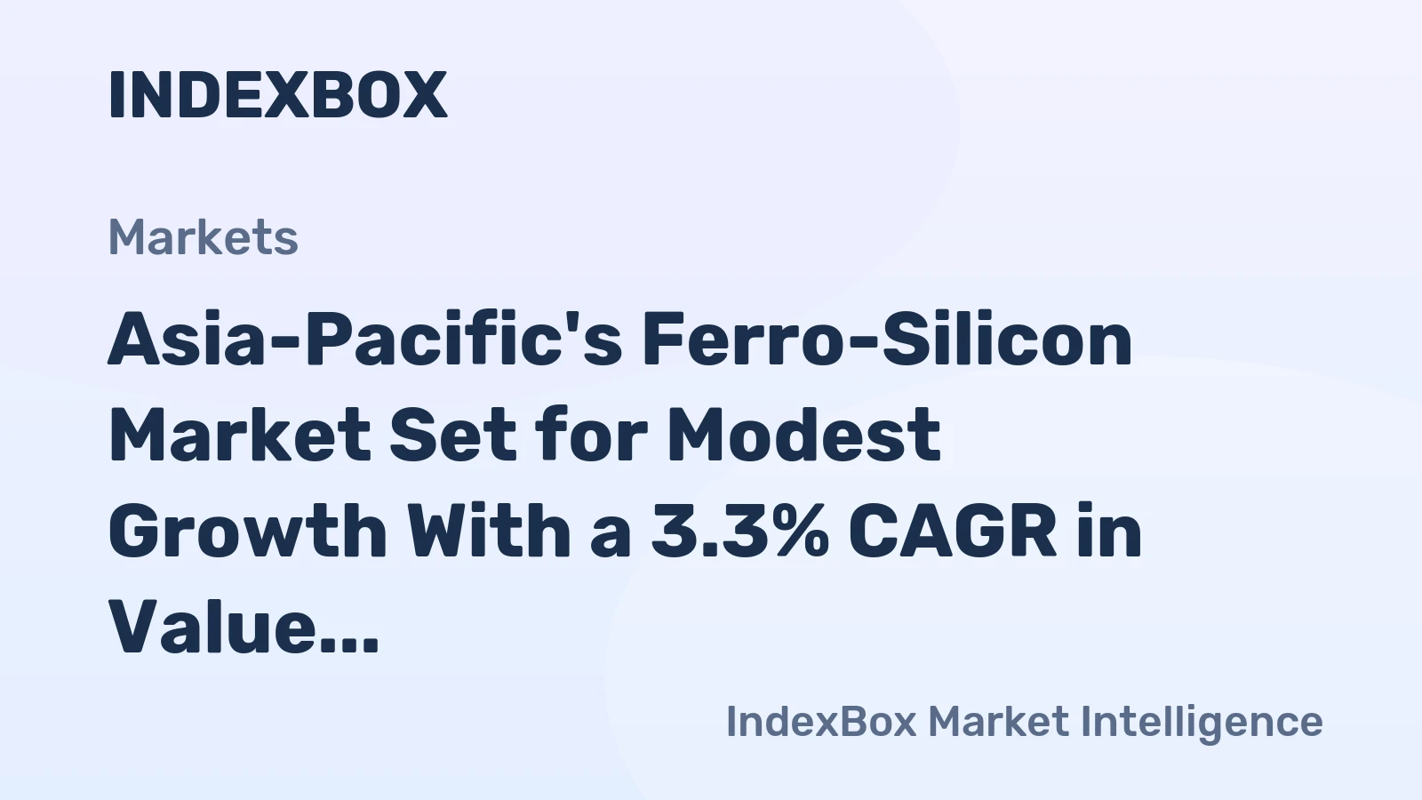 Asia-Pacific's Ferro-Silicon Market Set for Modest Growth With a 3.3% CAGR in Value