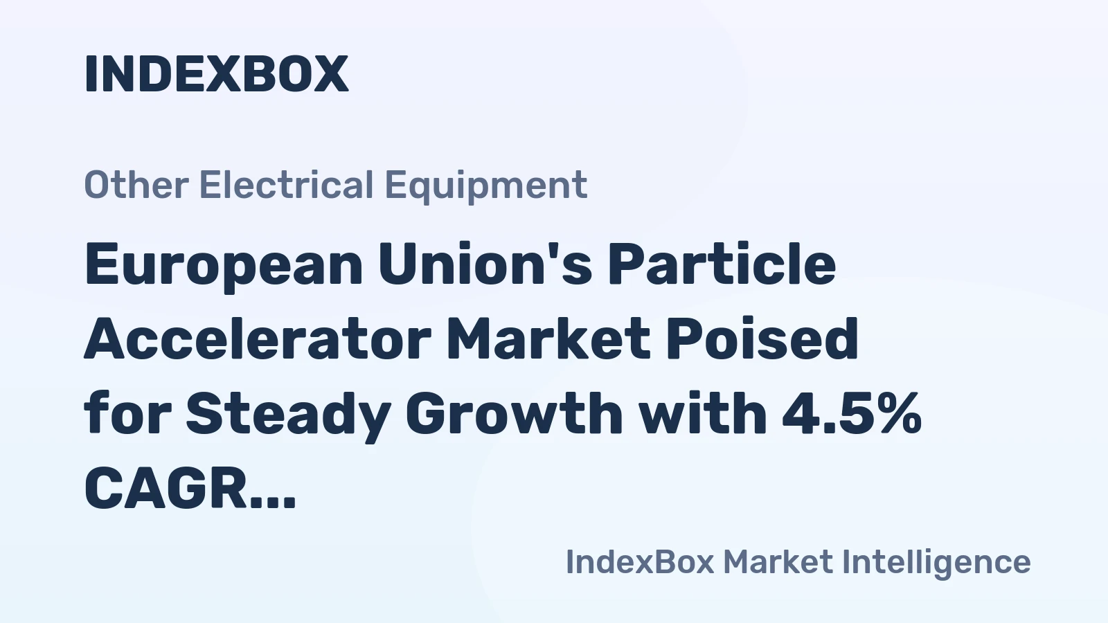European Union's Particle Accelerator Market Poised for Steady Growth with 4.5% CAGR in Value