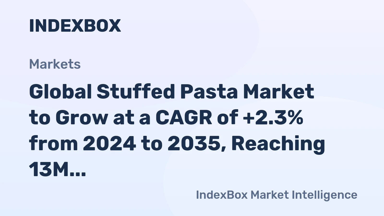 Global Stuffed Pasta Market to Grow at a CAGR of +2.3% from 2024 to 2035, Reaching 13M Tons