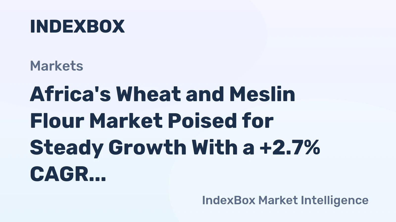 Africa's Wheat and Meslin Flour Market Poised for Steady Growth With a +2.7% CAGR in Value