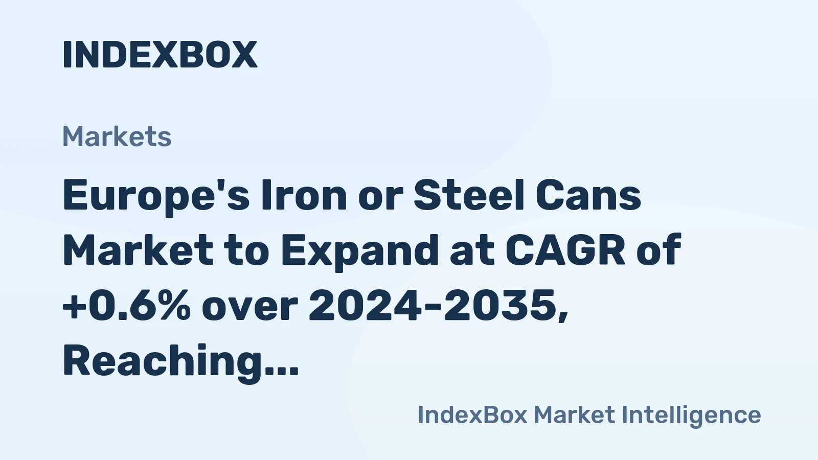 Europe's Iron or Steel Cans Market to Expand at CAGR of +0.6% over 2024-2035, Reaching $9.7B by 2035