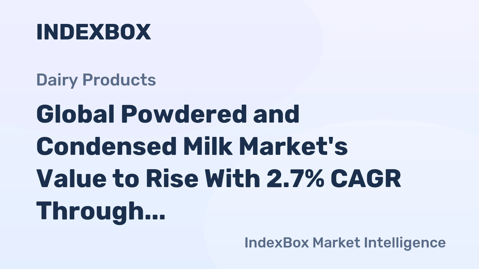Global Powdered and Condensed Milk Market's Value to Rise With 2.7% CAGR Through 2035