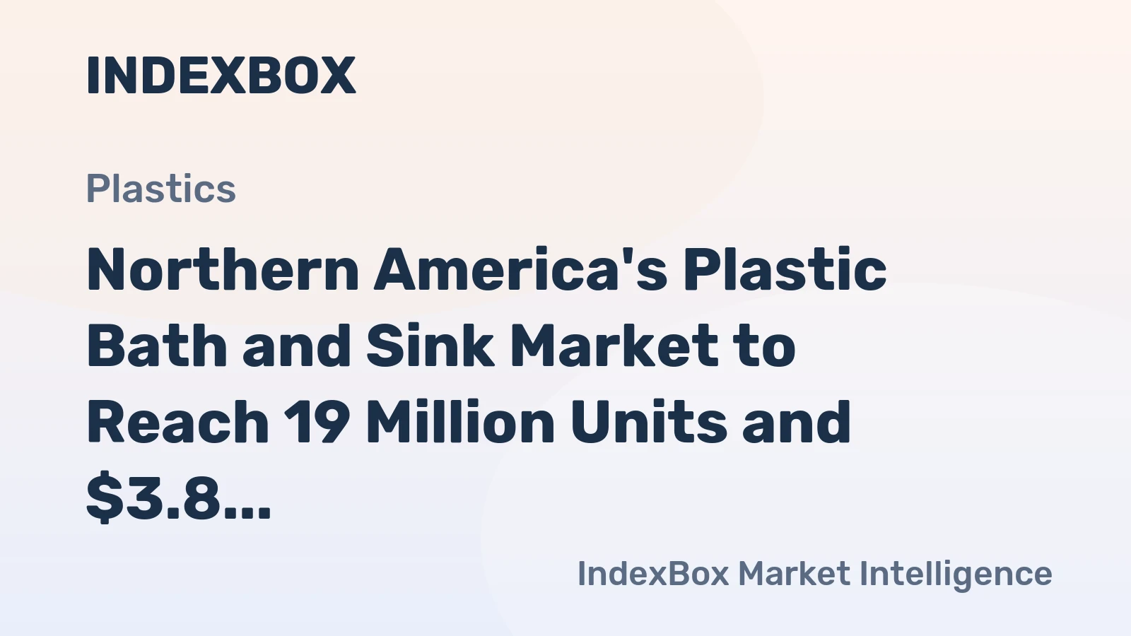 Northern America's Plastic Bath and Sink Market to Reach 19 Million Units and $3.8 Billion