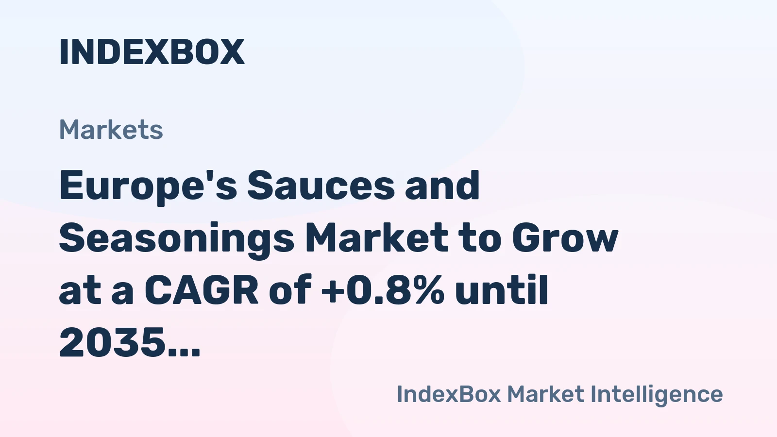 Europe's Sauces and Seasonings Market to Grow at a CAGR of +0.8% until 2035, Reaching $26.8B in Value