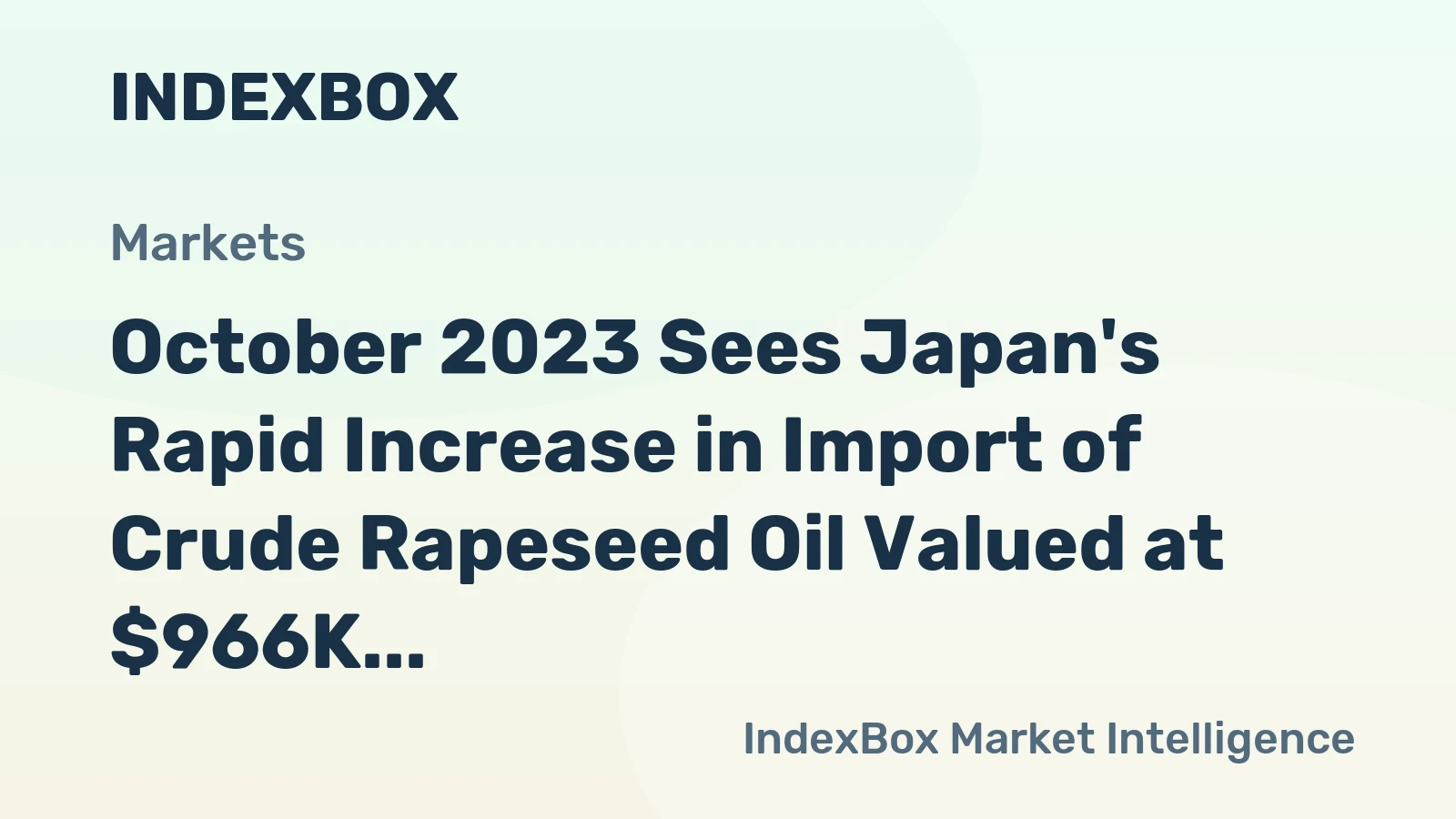 October 2023 Sees Japan's Rapid Increase in Import of Crude Rapeseed Oil Valued at $966K