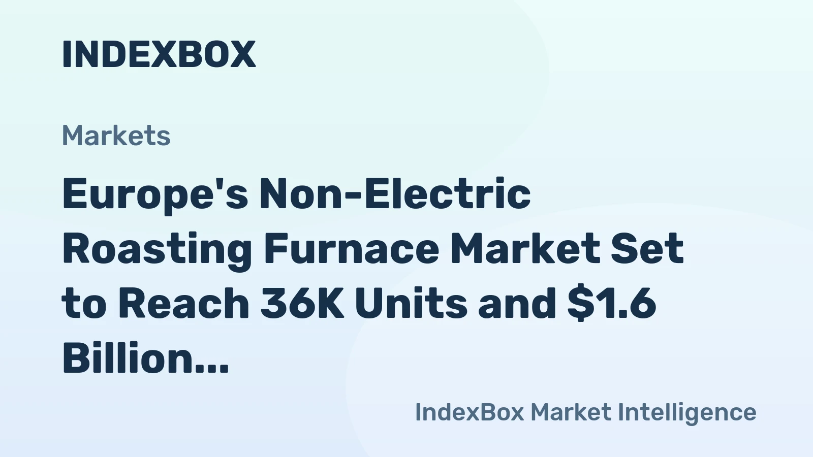Europe's Non-Electric Roasting Furnace Market Set to Reach 36K Units and $1.6 Billion by 2035