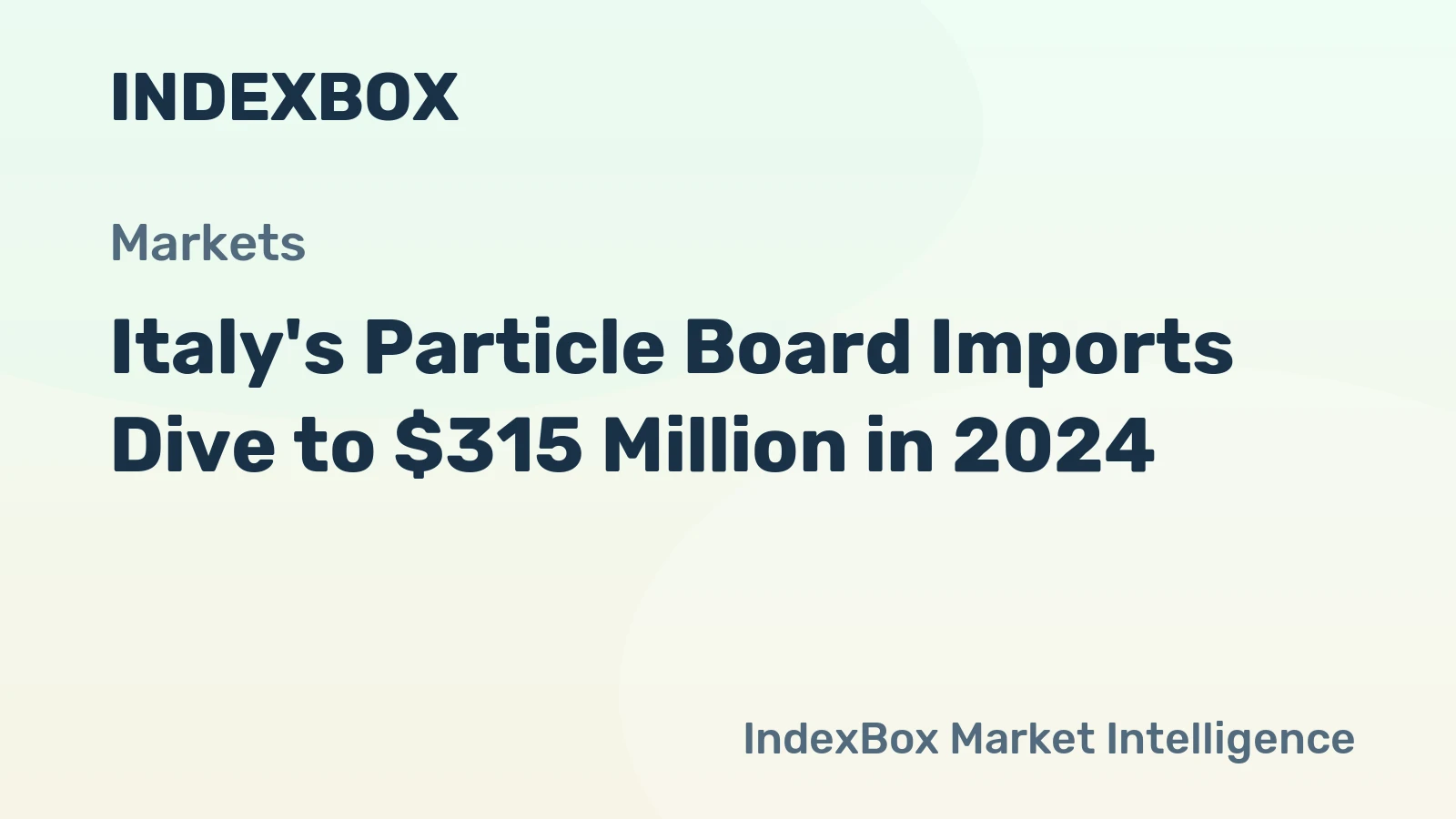 Italy's Particle Board Imports Dive to $315 Million in 2024
