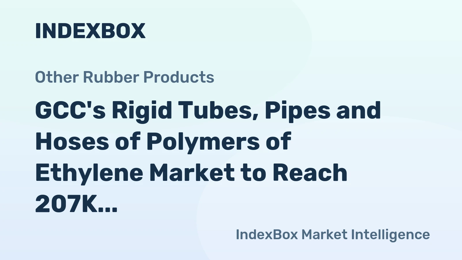 GCC's Rigid Tubes, Pipes and Hoses of Polymers of Ethylene Market to Reach 207K Tons by 2035, Valued at $509M