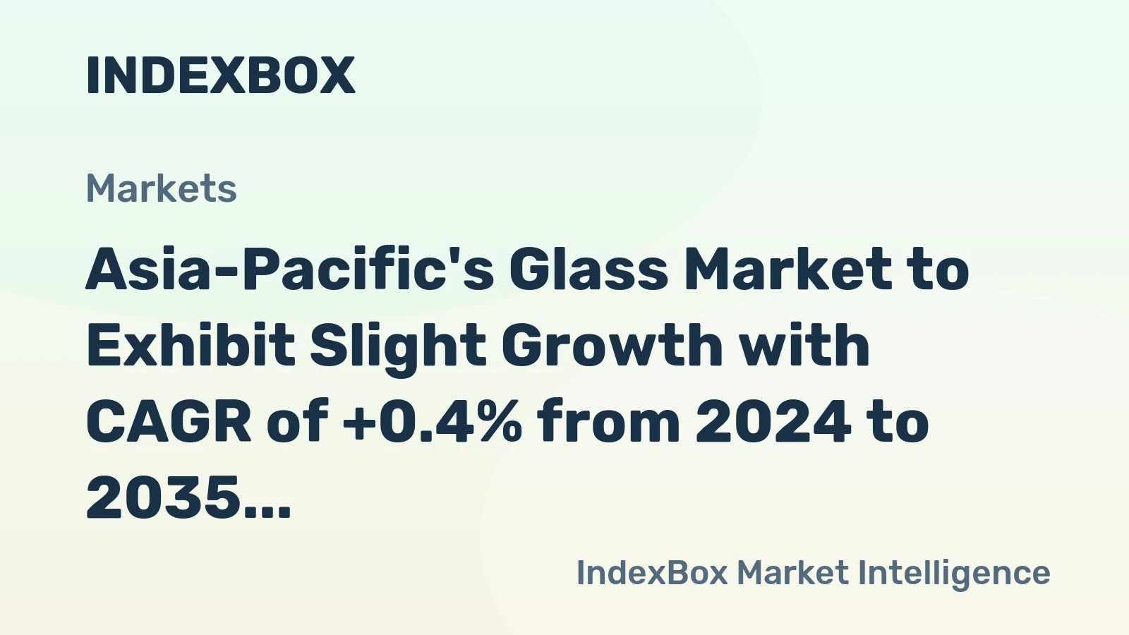 Asia-Pacific's Glass Market to Exhibit Slight Growth with CAGR of +0.4% from 2024 to 2035