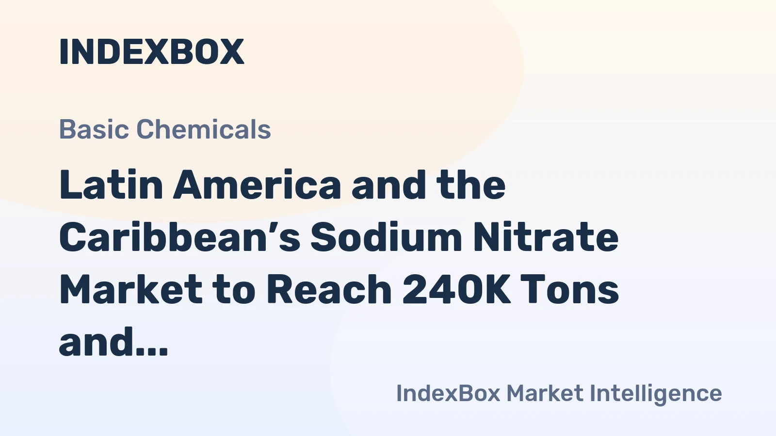 Latin America and the Caribbean’s Sodium Nitrate Market to Reach 240K Tons and $219M by 2035