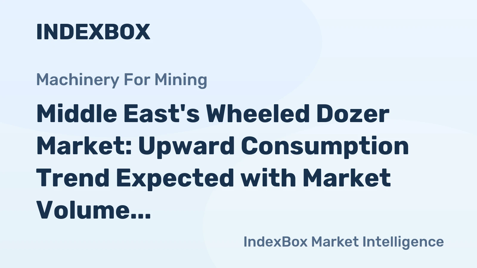 Middle East's Wheeled Dozer Market: Upward Consumption Trend Expected with Market Volume Reaching 1.7K units and Market Value Hitting $113M by 2035