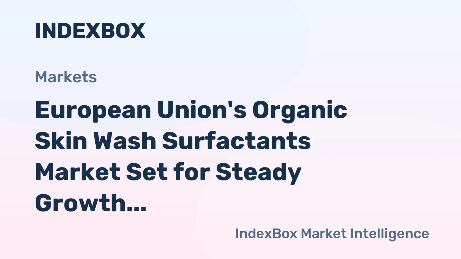 European Union's Organic Skin Wash Surfactants Market Set for Steady Growth with +2.6% Volume CAGR