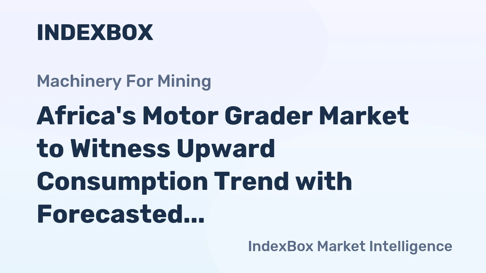 Africa's Motor Grader Market to Witness Upward Consumption Trend with Forecasted CAGR of +1.2% by 2035