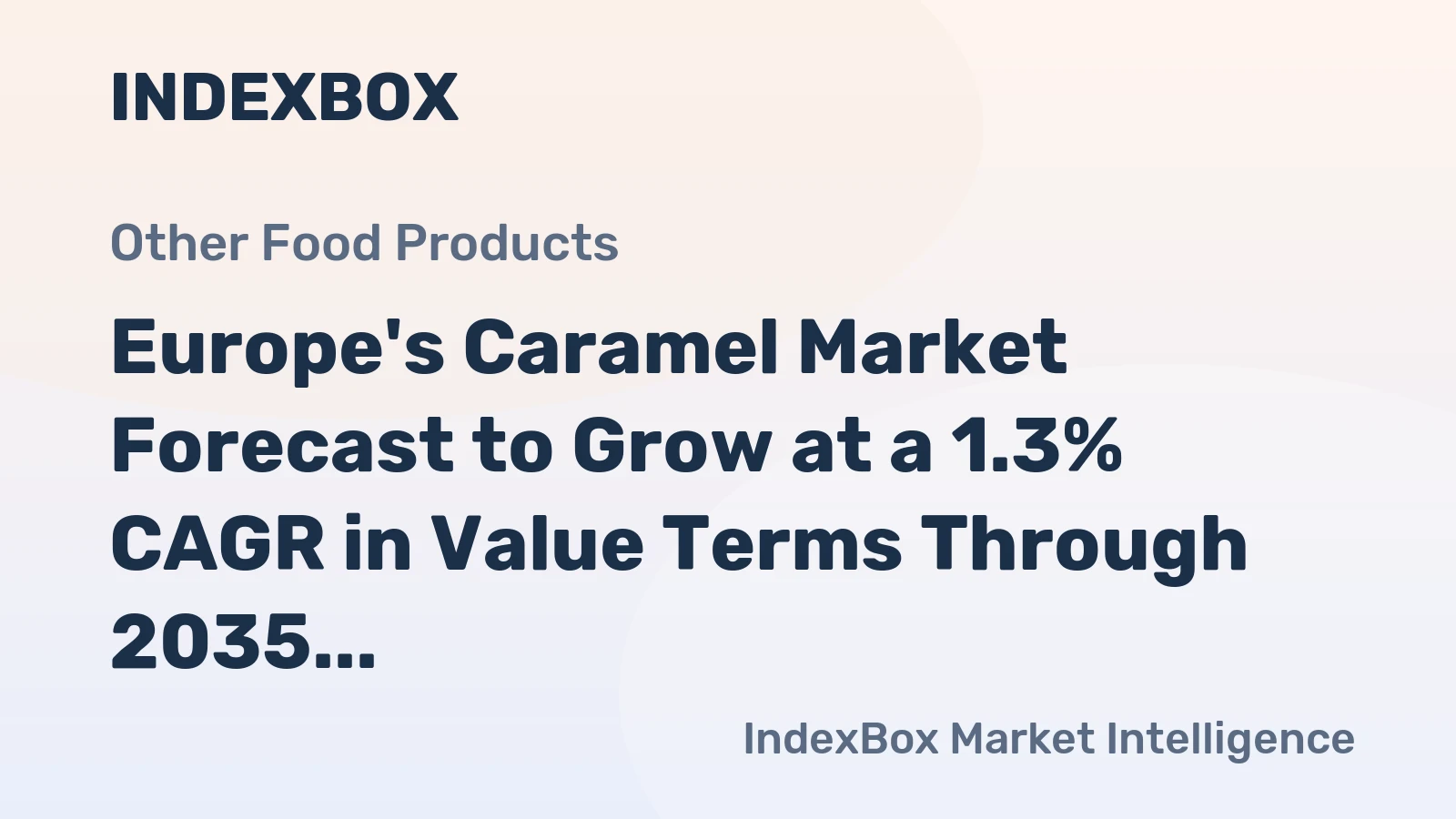 Europe's Caramel Market Forecast to Grow at a 1.3% CAGR in Value Terms Through 2035