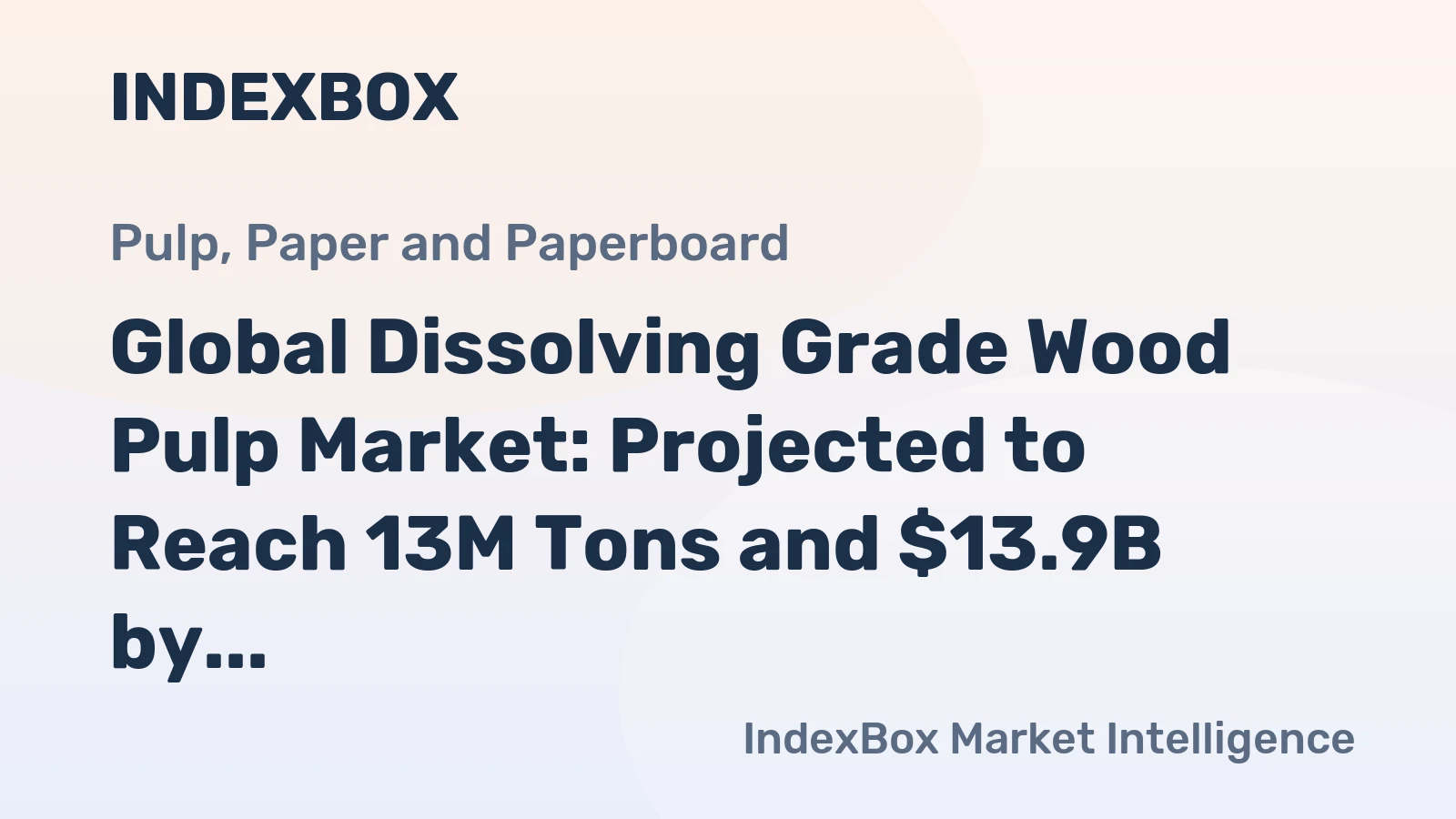 Global Dissolving Grade Wood Pulp Market: Projected to Reach 13M Tons and $13.9B by 2035
