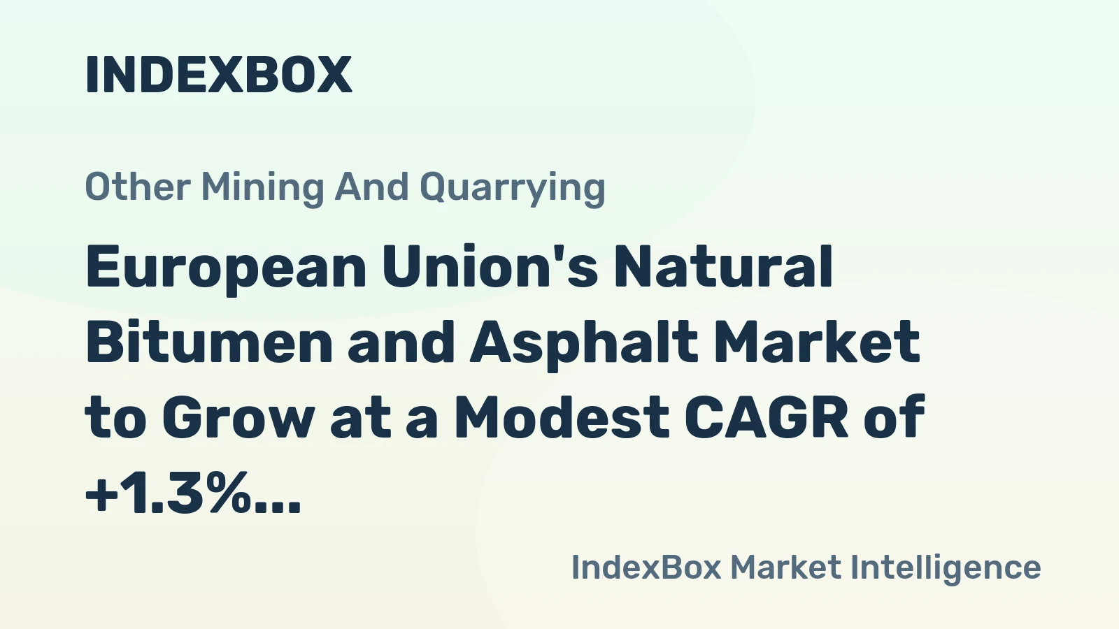 European Union's Natural Bitumen and Asphalt Market to Grow at a Modest CAGR of +1.3% Through 2035
