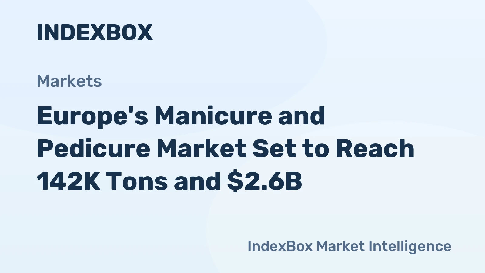 Europe's Manicure and Pedicure Market Set to Reach 142K Tons and $2.6B