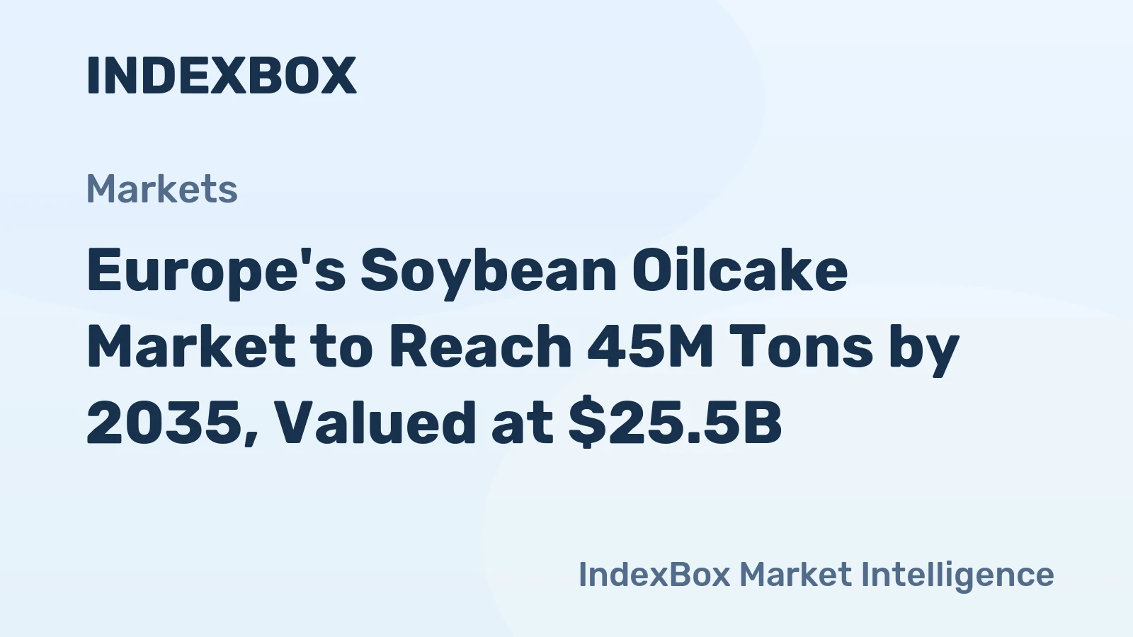 Europe's Soybean Oilcake Market to Reach 45M Tons by 2035, Valued at $25.5B