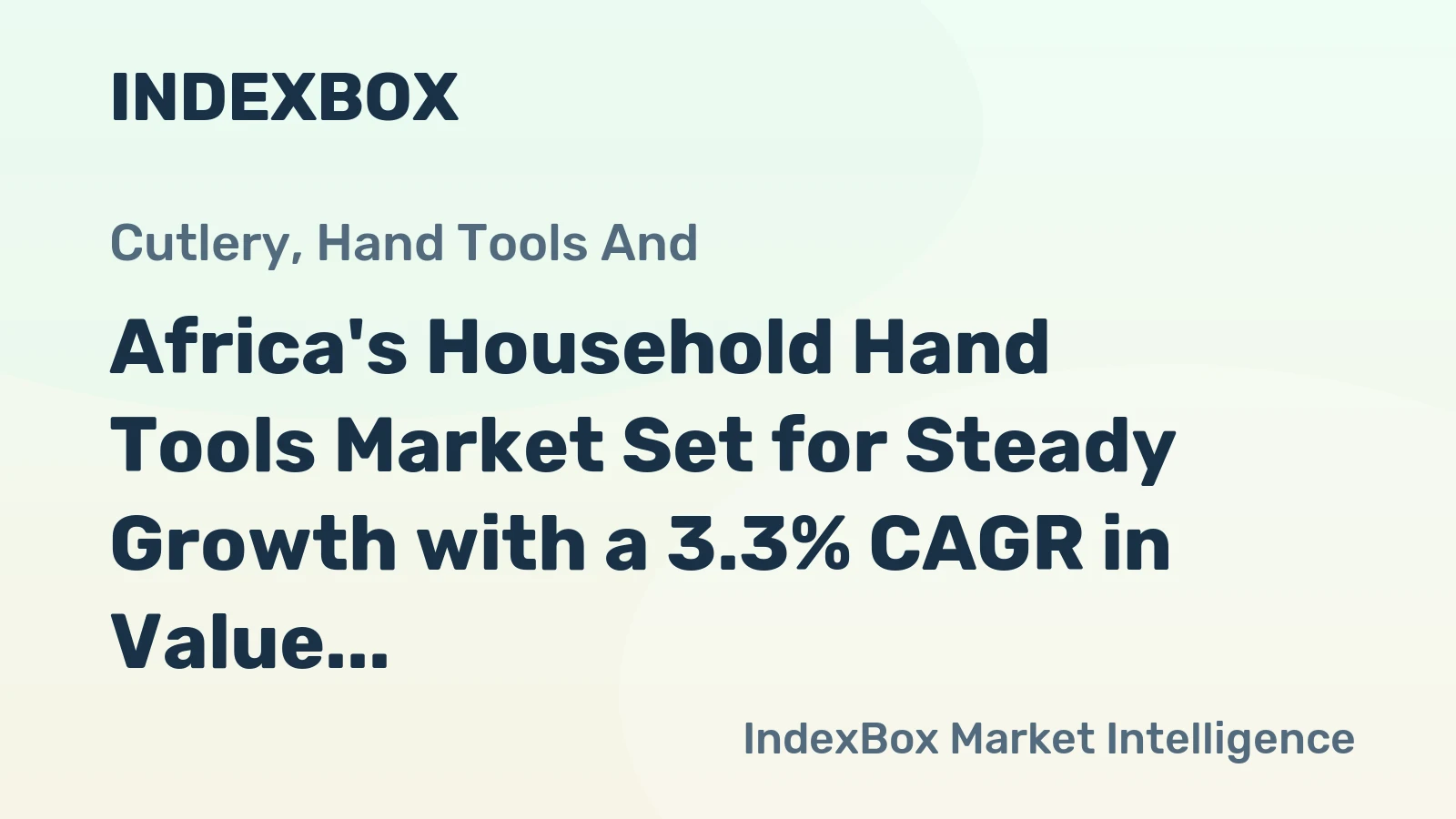 Africa's Household Hand Tools Market Set for Steady Growth with a 3.3% CAGR in Value