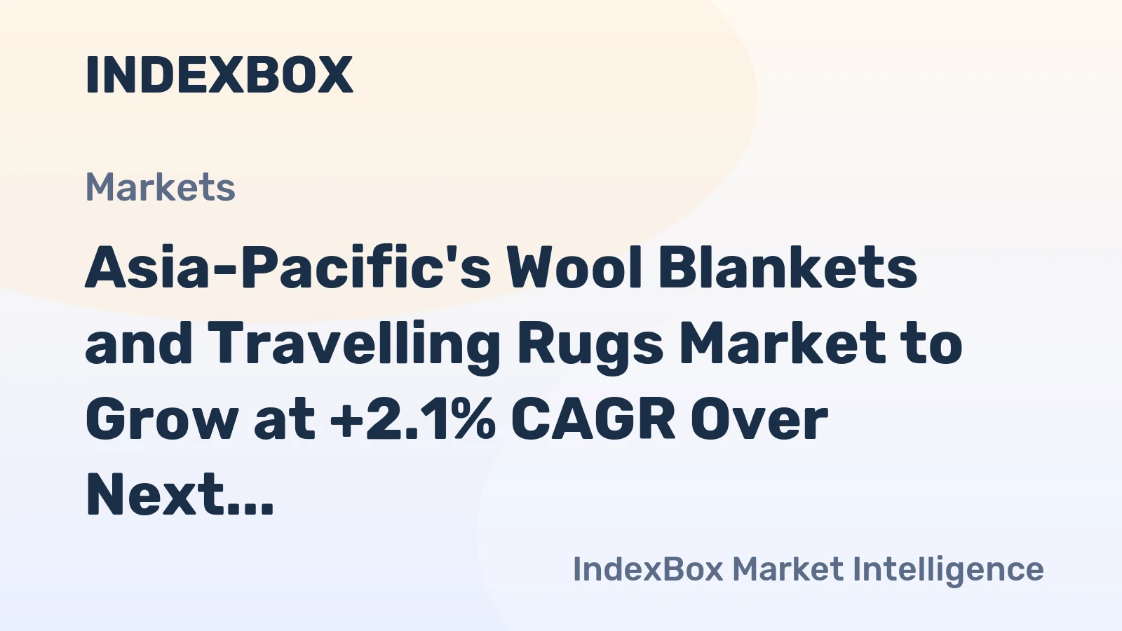 Asia-Pacific's Wool Blankets and Travelling Rugs Market to Grow at +2.1% CAGR Over Next Decade